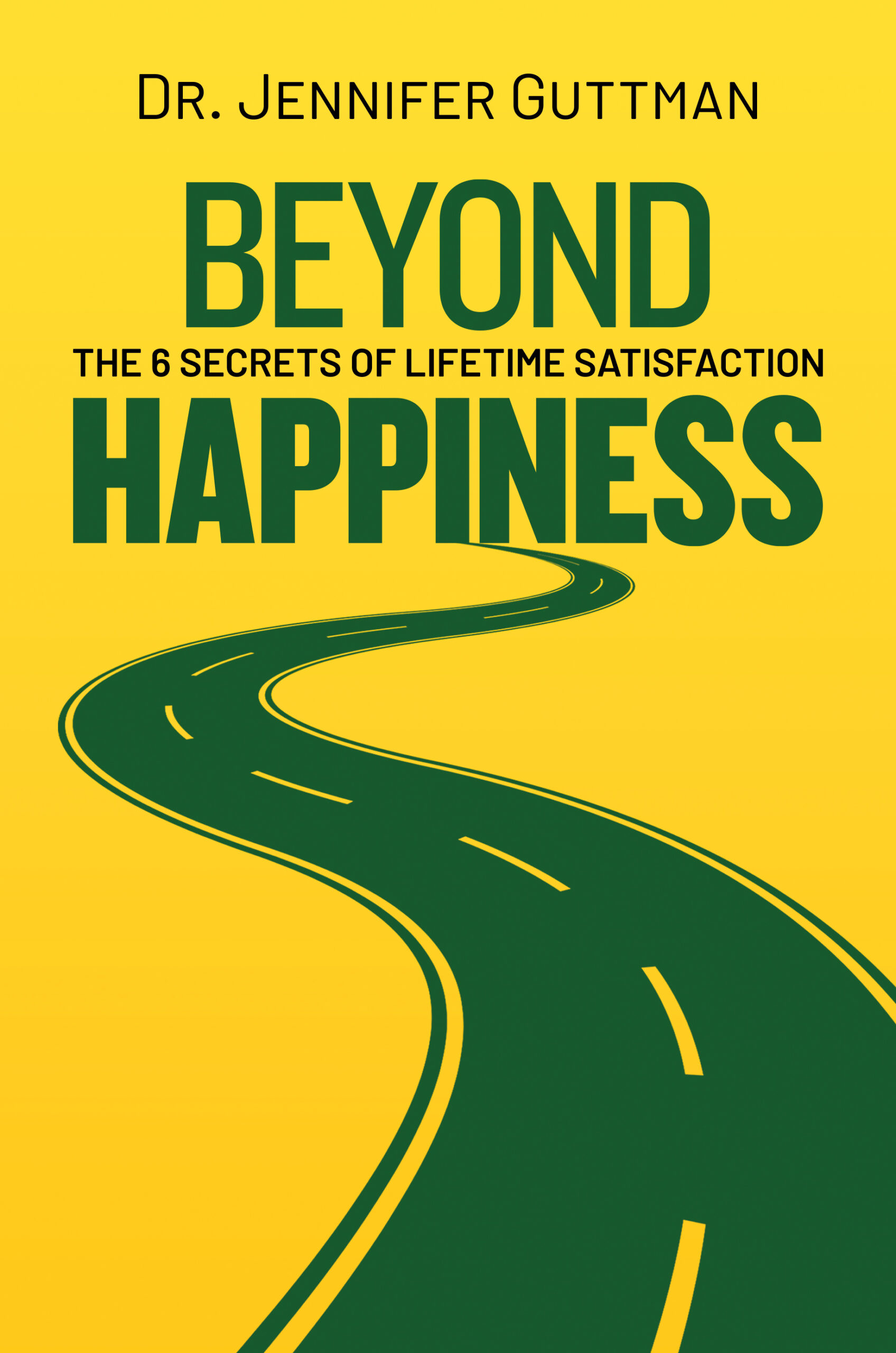 Beyond Happiness: The 6 Secrets of Lifetime Satisfaction - Dr. Jennifer ... Beyond Happiness: The 6 Secrets of Lifetime Satisfaction - Dr. Jennifer ...